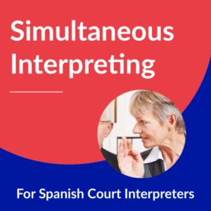 Simultaneous Interpreting for Spanish court Interpreters • Medical Interpreting Training School